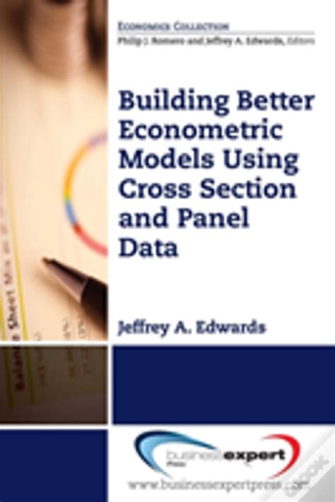 Building Better Econometric Models Using Cross Section And Panel Data De Jeffrey A Edwards