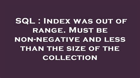 SQL Index Was Out Of Range Must Be Non Negative And Less Than The Size Of The Collection