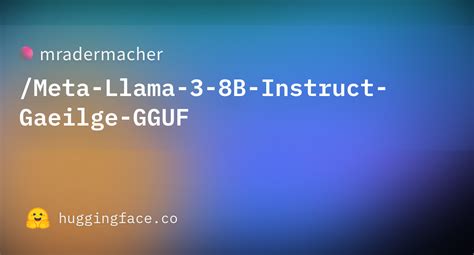 Mradermacher Meta Llama 3 8B Instruct Gaeilge GGUF At Main