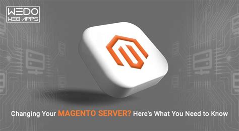 A Complete Guide About Changing Your Magento Server