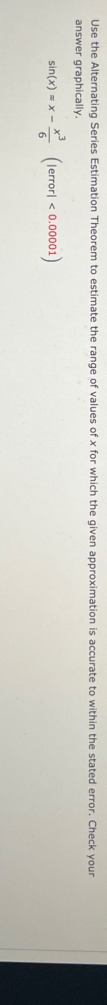 Use The Alternating Series Estimation Theorem To
