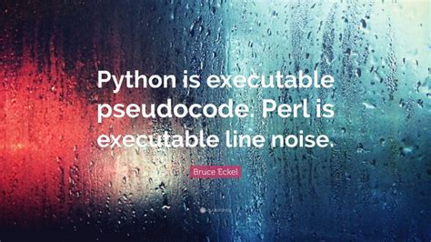 Bruce Eckel Quote “python Is Executable Pseudocode Perl Is Executable