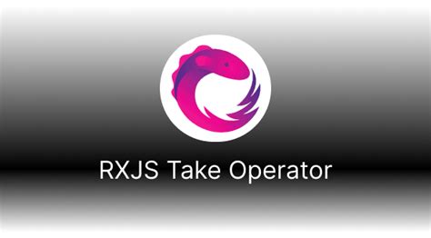 Rxjs Operator 45 Take Operator Previous Blog Rxjs Operator 44 By