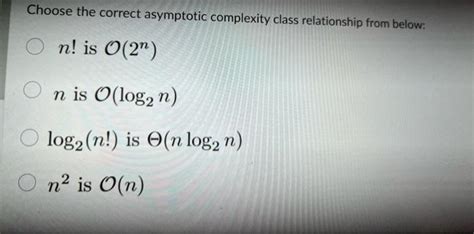 Solved Choose The Correct Asymptotic Complexity Class Chegg