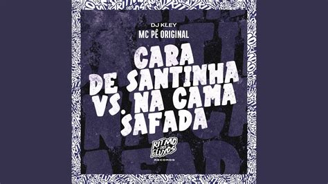 Cara De Santinha Vs Na Cama Safada Youtube Music