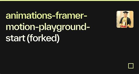 Animations Framer Motion Playground Start Forked Codesandbox