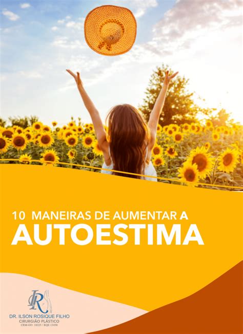 10 Maneiras De Aumentar Sua Autoestima Dr Ilson Rosique