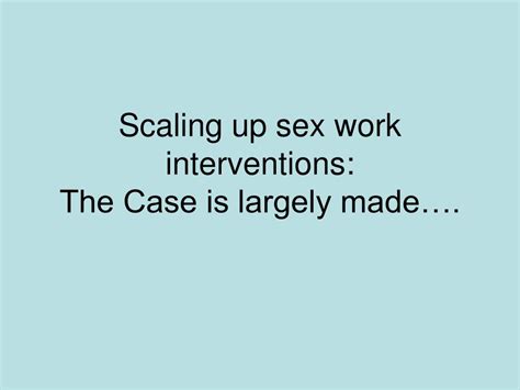 Ppt Scaling Up Sex Work Interventions The Case Is Largely Made