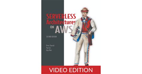 Part 4 The Future Serverless Architectures On Aws Second Edition Video Edition Video