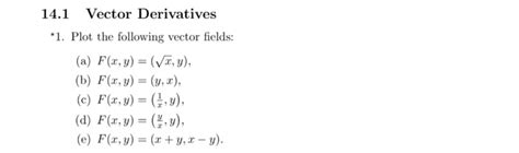 Solved Vector Derivatives Plot The Following Vector Fields Chegg Com