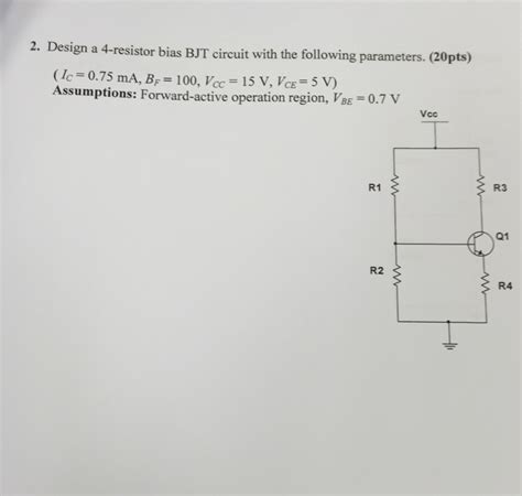 Solved Design 4 Resistor Bias Bjt Circuit With The Following