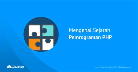 Mengenal Sejarah Dan Pengertian Pemrograman Php Idcloudhost