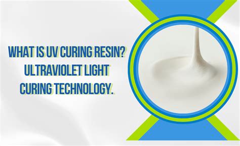 What Is Uv Curing Resin Ultraviolet Light Curing Technology