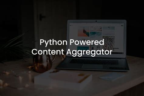 Python Powered Content Aggregator For Multimedia Startup