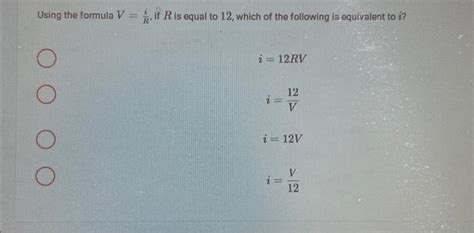 Solved Using The Formula V Ri If R Is Equal To Which Chegg Com