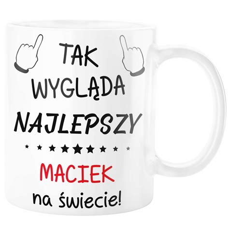 Kubek Tak WyglĄda Najlepszy Maciek Na Świecie Inna Marka Sklep Empik Com