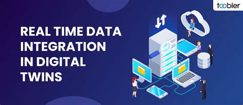 Real Time Data Integrations Role In Digital Twins Toobler
