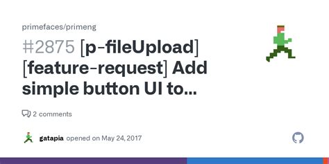 P Fileupload Feature Request Add Simple Button Ui To Fileupload · Issue 2875 · Primefaces