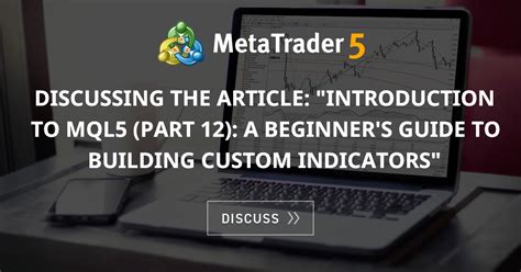Discussing The Article Introduction To Mql5 Part 12 A Beginners