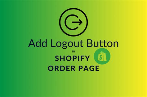Add Logout Button In Shopify Order Page Php Dev Zone