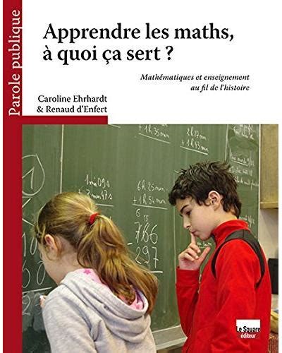 Apprendre Les Maths à Quoi ça Sert Mathématiques Et Enseignement Au
