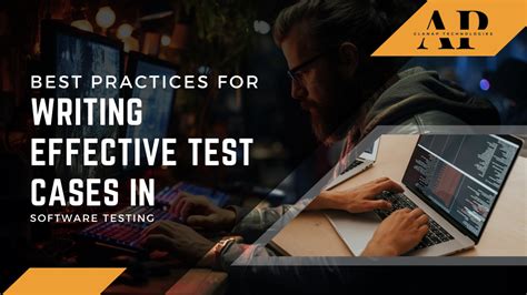 Best Practices For Writing Effective Test Cases In Software Testing