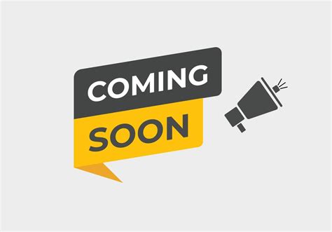 Coming Soon Button Web Template Speech Bubble Banner Label Coming Soon Sign Icon Vector