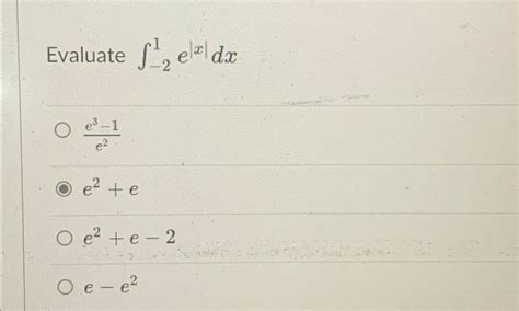 Solved Evaluate ∫ 21e X Dxe3 1e2e2 Ee2 E 2e E2