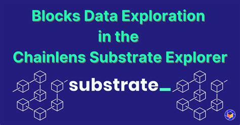 Web3 Labs On Linkedin Exploring Blocks Data Using A Substrate