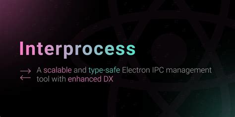 Interprocess 💬 A Scalable And Type Safe Electron Ipc Management Tool With Enhanced Dx Dev