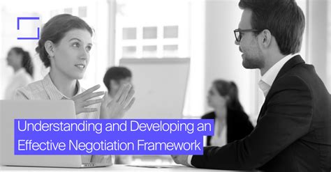 Understanding And Developing An Effective Negotiation Framework