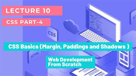 Lec10 Css Basicspart 4 Margins Paddings And Shadows From Scratch