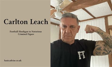 Carlton Leach From Football Hooligan To Notorious Criminal Figure