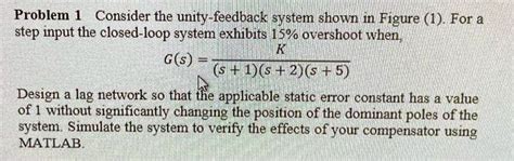 Solved Problem 1 Consider The Unity Feedback System Shown Infigure1for