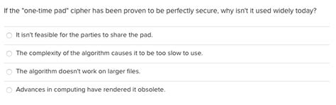 Solved If The One Time Pad Cipher Has Been Proven To Be