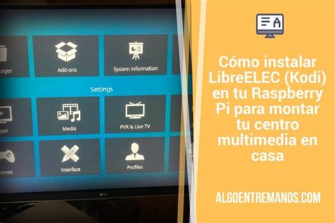 Cómo Instalar Libreelec Kodi En Tu Raspberry Pi Para Montar Tu Centro