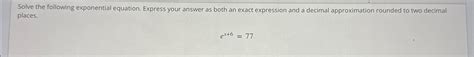 Solved Solve The Following Exponential Equation Express