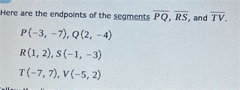 Solved Here Are The Endpoints Of The Segments Overline Pq Overline Rs And Overline Tv P 3