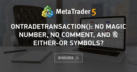 Ontradetransaction No Magic Number No Comment And And Either Or