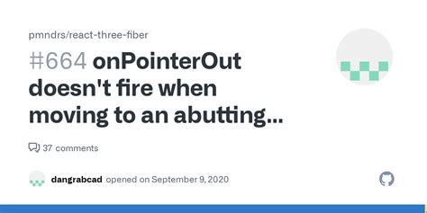 Onpointerout Doesnt Fire When Moving To An Abutting Object · Issue 664 · Pmndrsreact Three