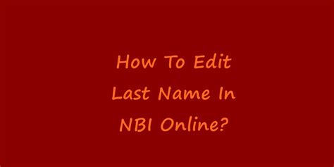 How To Edit Last Name In Nbi Online
