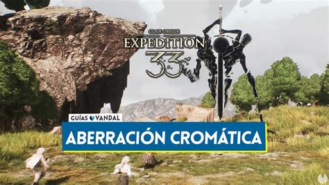 Aberración Cromática En Clair Obscur Expedition 33 Localización Y Cómo Derrotarla