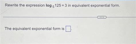 Solved Rewrite The Expression Log 5 125 3 In Equivalent Chegg Com