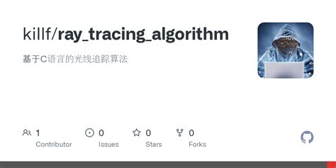 Github Killfraytracingalgorithm 基于c语言的光线追踪算法