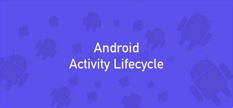 Mastering The Lifecycle In Android Development Towards Dev