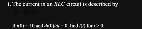 Solved The Current In An RLC Circuit Is Described By If Chegg Com