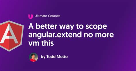 a better way to scope angular extend no more vm this ultimate courses