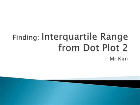 Finding Interquartile Range From Dot Plot 2 Ppt