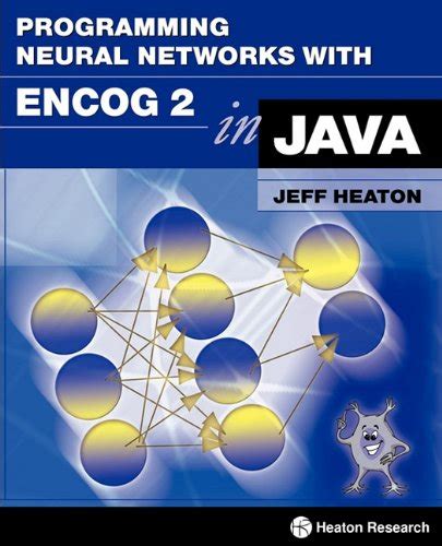 programming neural networks with encog2 in java heaton jeff 9781604390070 books