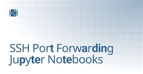 Ssh Port Forwarding Jupyter Notebooks The Barbara K Ostrom 1978 Bioinformatics And Co